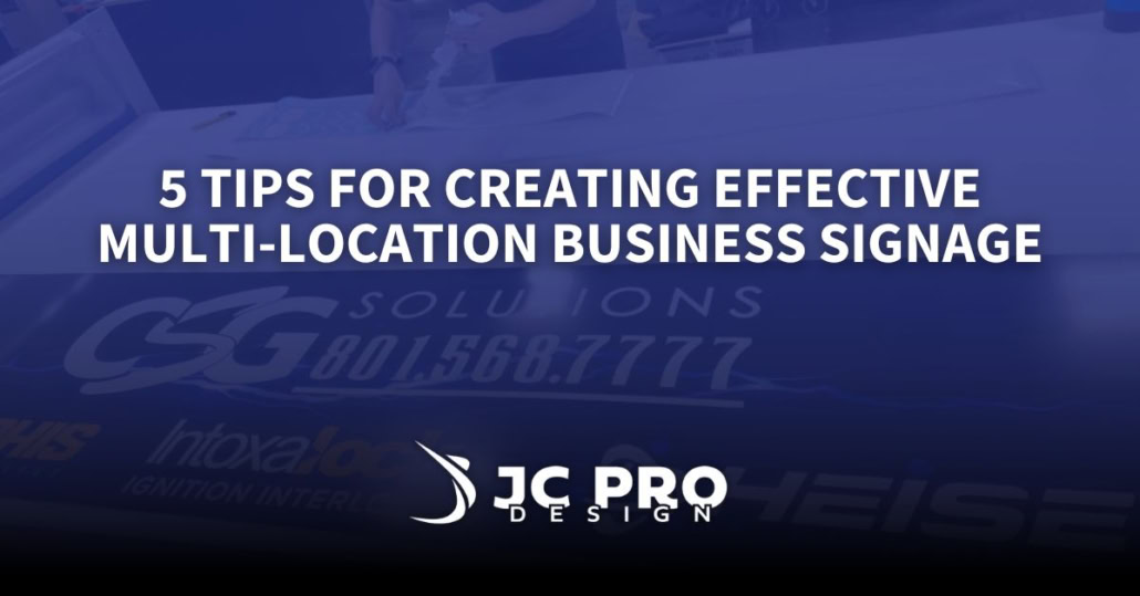 5 Tips For Creating Effective Multi-Location Business Signage | JC Pro ...